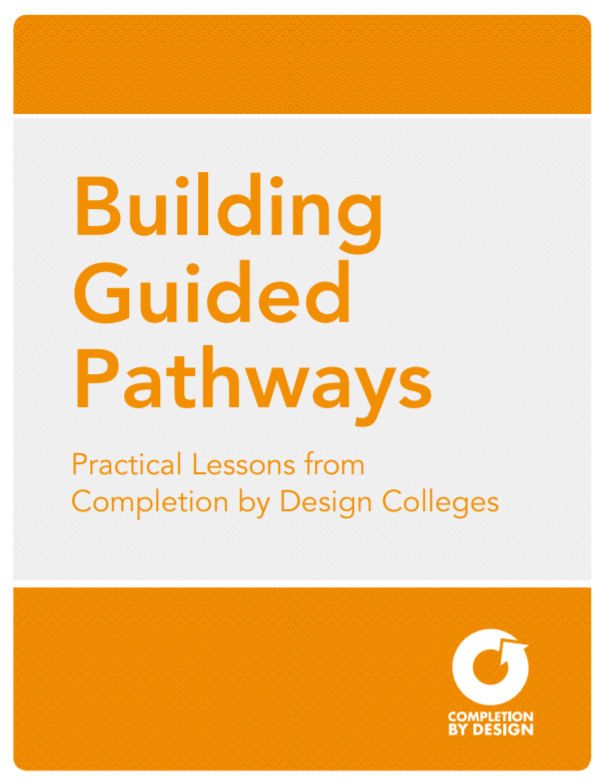 Building Guided Pathways: Practical Lessons from Completion by Design ...